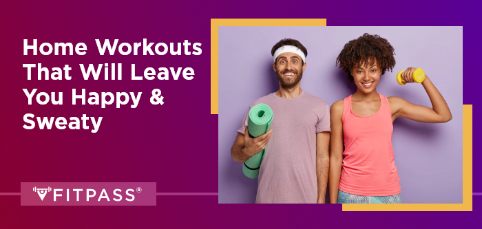 Home Workouts That Will Leave You Happy & Sweaty | FITPASS
