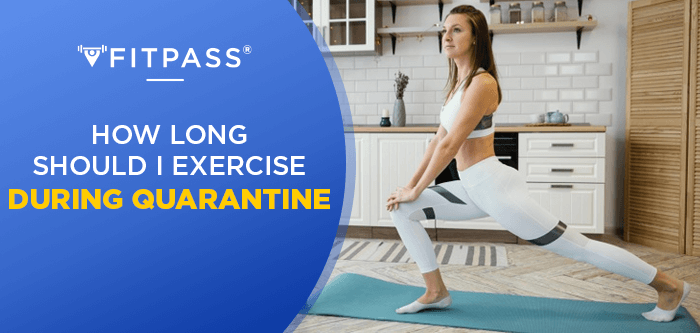 How long should I exercise during quarantine? | FITPASS